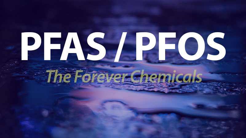 PFAS/PFOS: What is the real impact of “Forever Chemicals”? | Watertech of America, Inc. serving ...